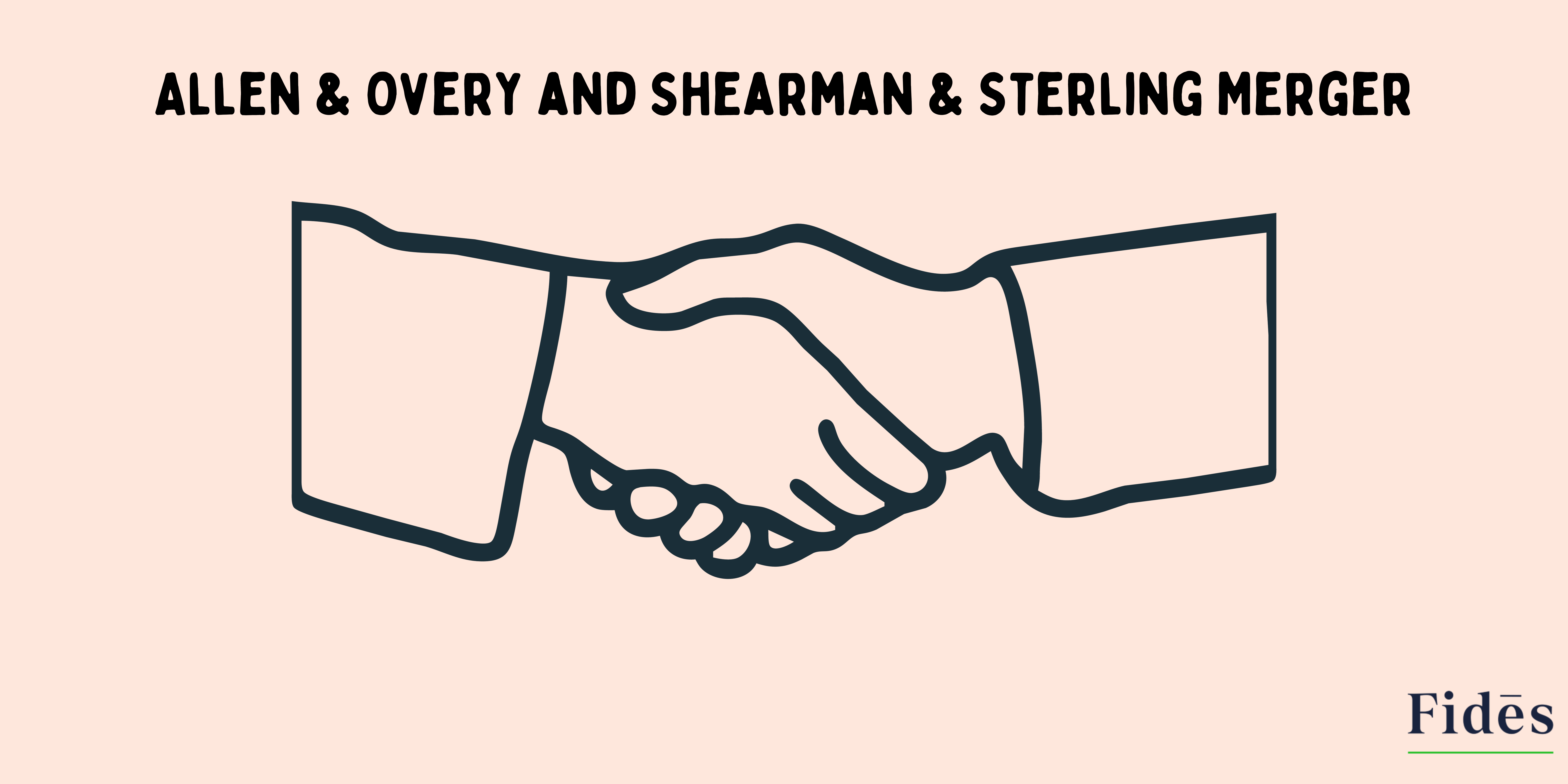 Breaking - Allen and Overy and Shearman and Sterling Merger - Fides